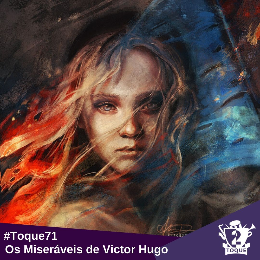 #Toque71: Os Miseráveis de Victor Hugo – Toque2 Podcast