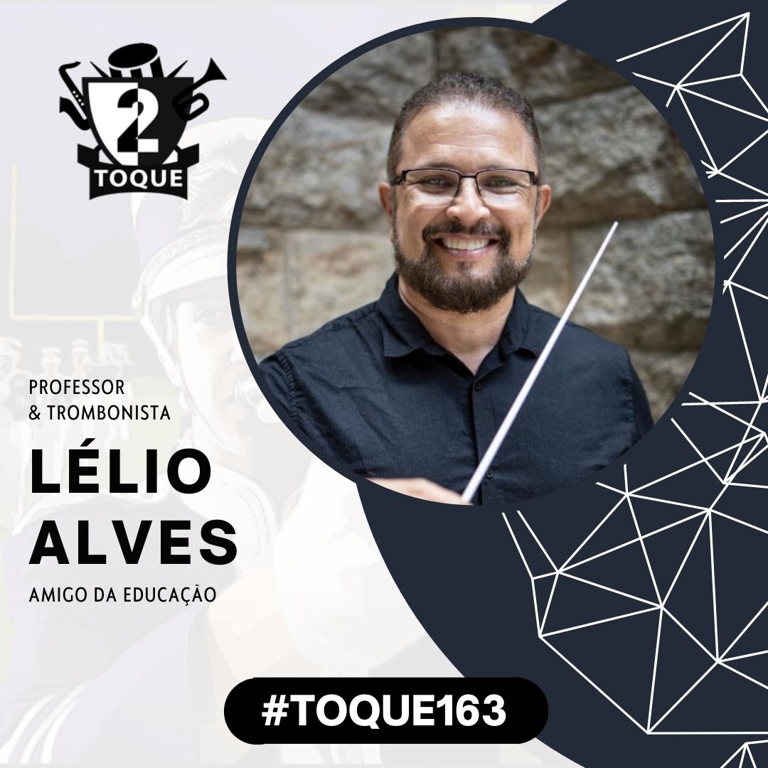 #Toque163: Lélio Alves / Professor e Trombonista – Toque2 Podcast
